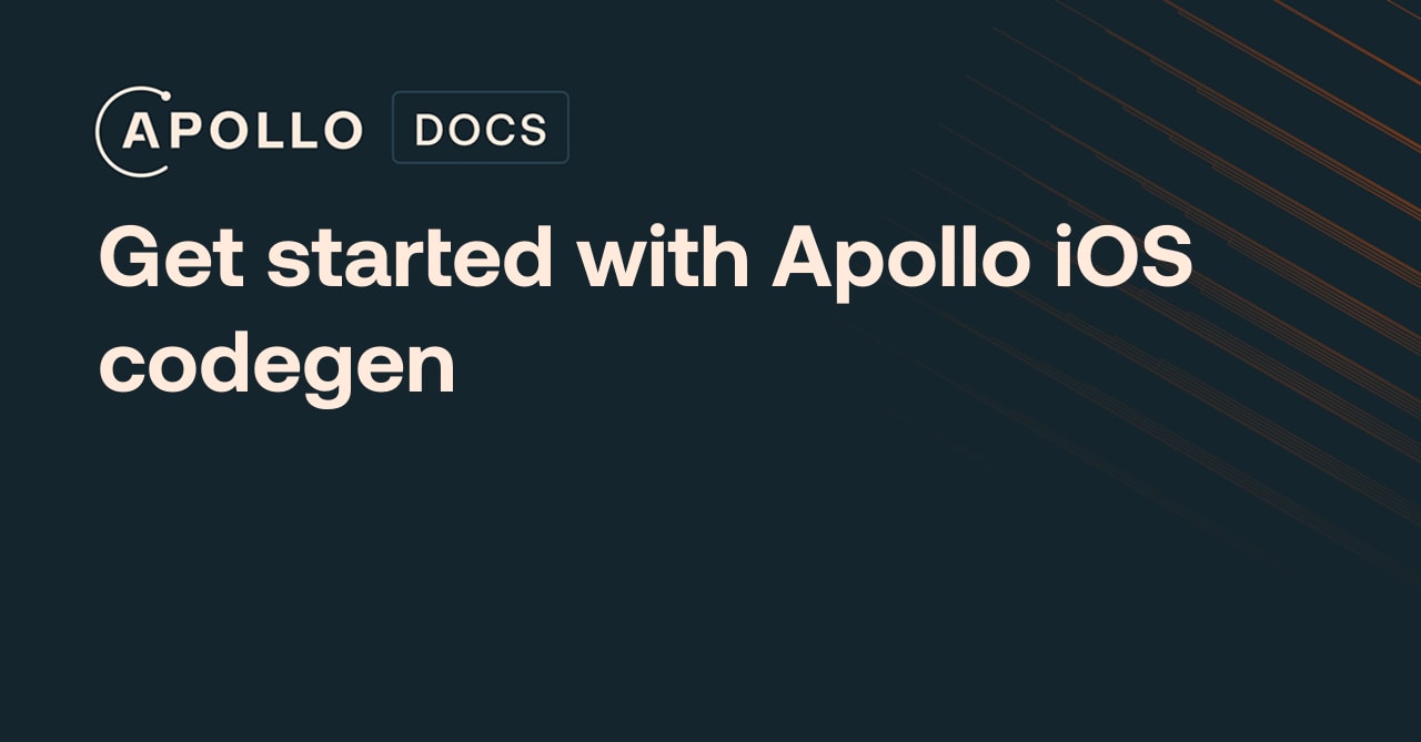 Get started with Apollo iOS codegen - Apollo GraphQL Docs Get started with Apollo iOS codegen - Apollo GraphQL Docs